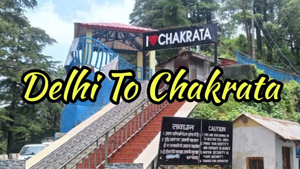 New Delhi To Chakrata : A Complete Guide- 2023 - Boot and Bags